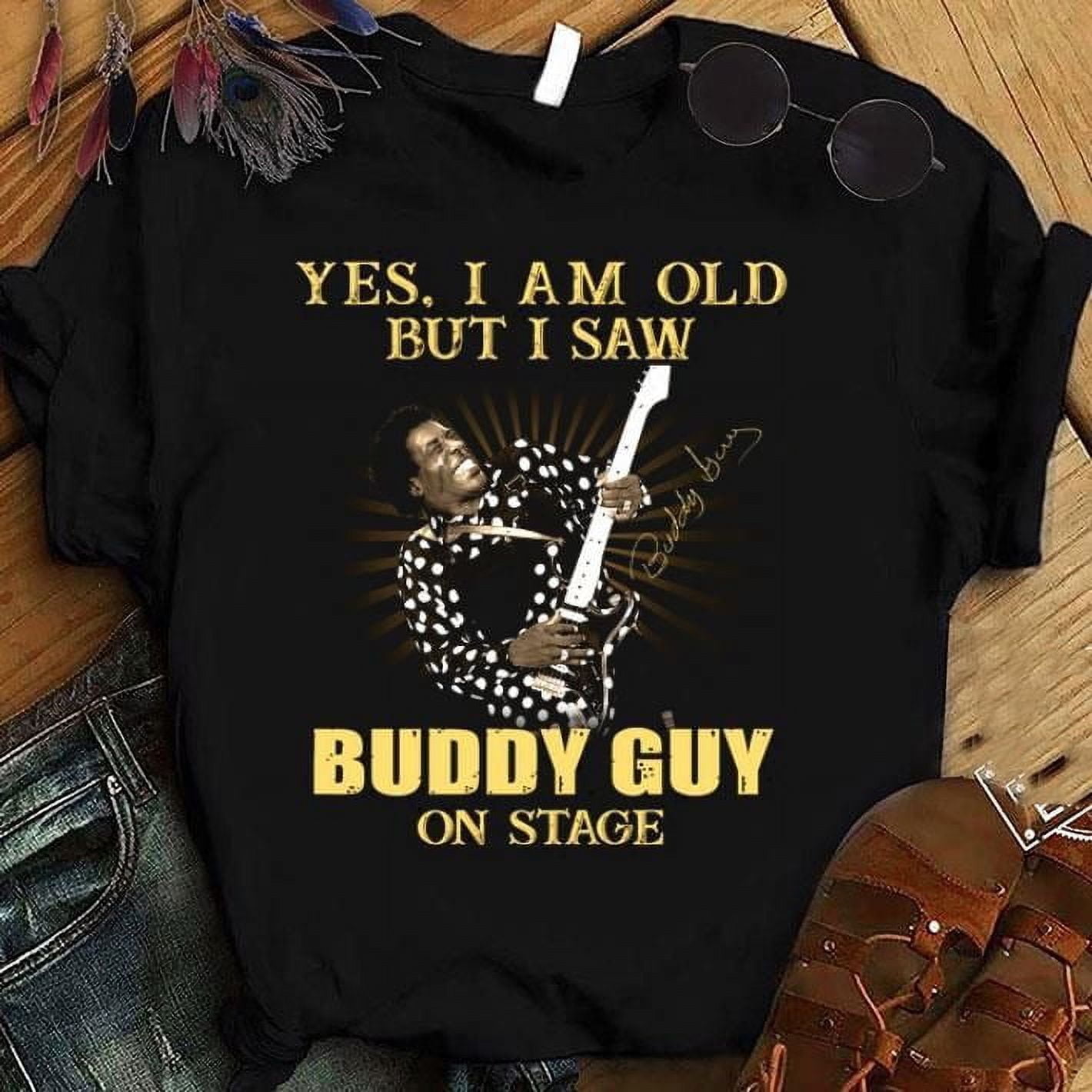 Yes I Am Old But I Saw Buddy Guy On Stage Signed T-shirt - Walmart.com