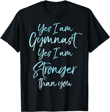 Yes I Am a Gymnast Yes I Am Stronger than You Shirt Cute Tee - Walmart.com
