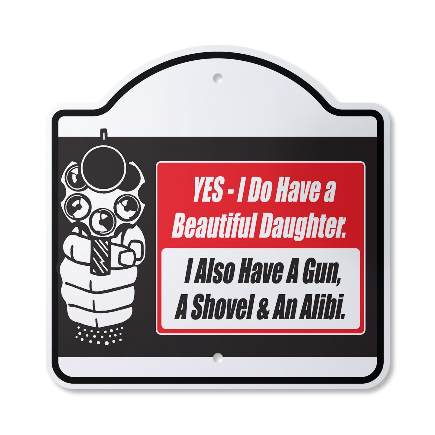 Yes I Do Have A Beautiful Daughter Also A Shovel & Alibi 12" X 12" Sign ...