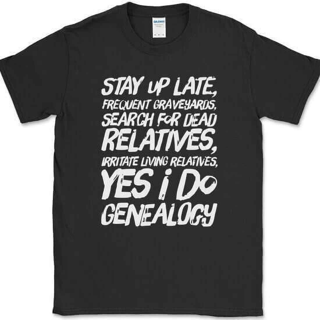 Yes I Do Genealogy T-Shirt Funny Ancestory Lost Relative DNA Text Tee ...