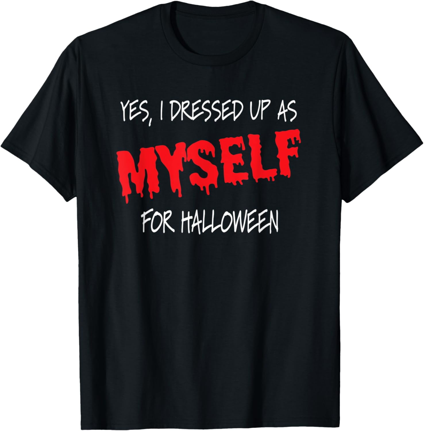 Yes, I Dressed Up As Myself For Halloween Simple Costume T-Shirt ...