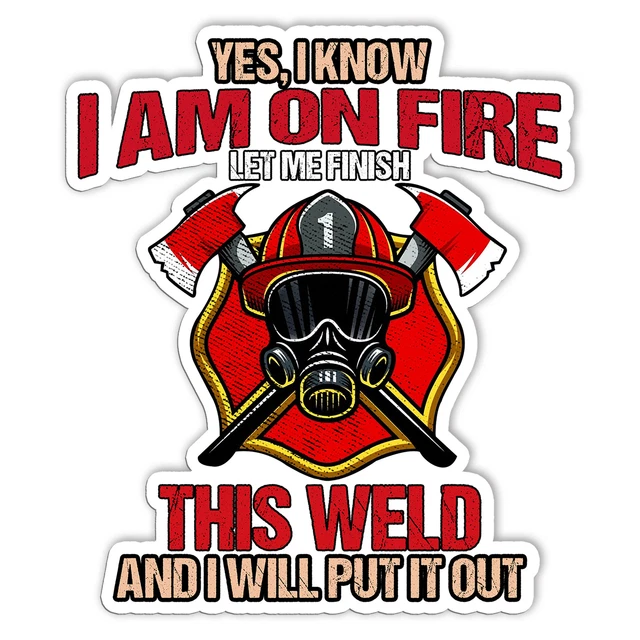 Yes I Know I Am On Fire Sticker Firefighter Stickers Phone Decal Water ...