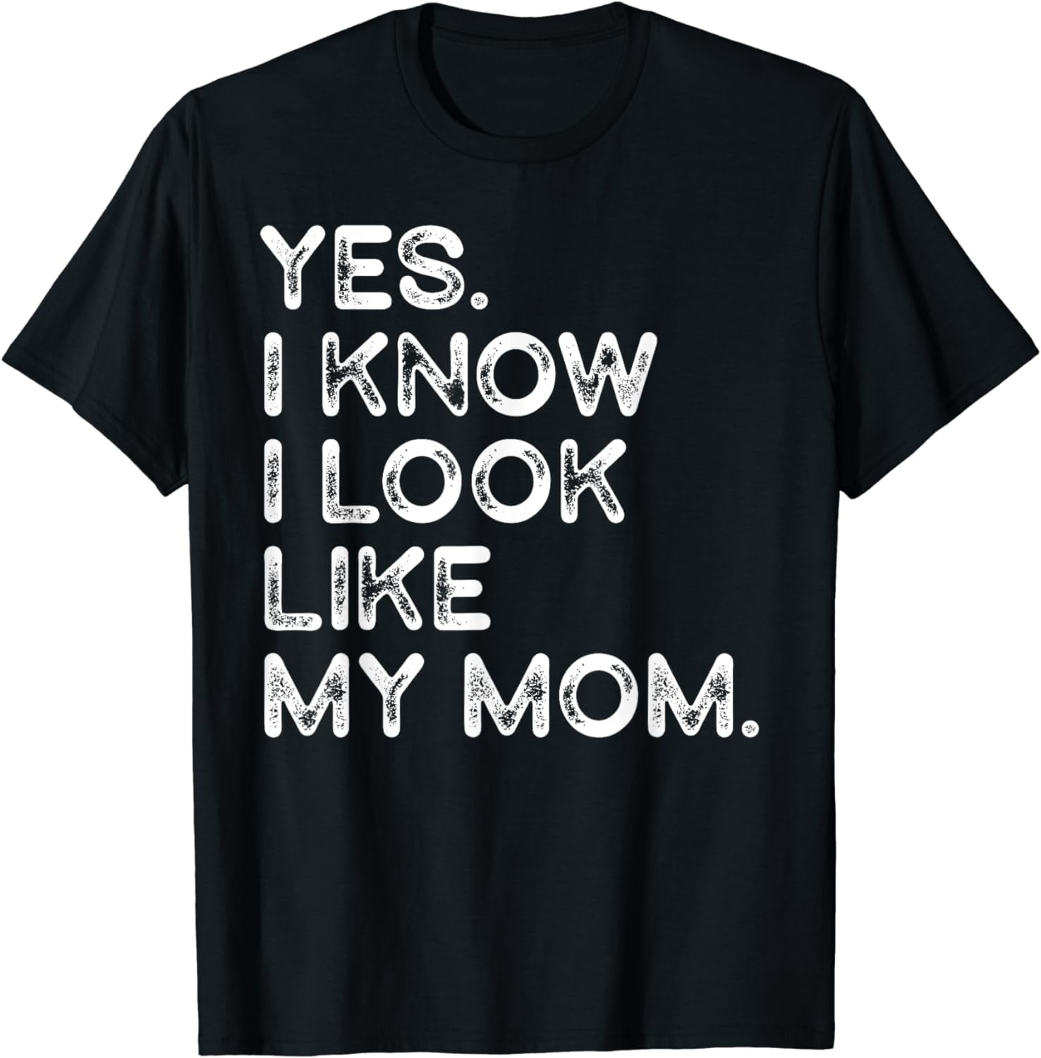 Yes I Know I Look Like My Mom Funny Daughter T Shirt