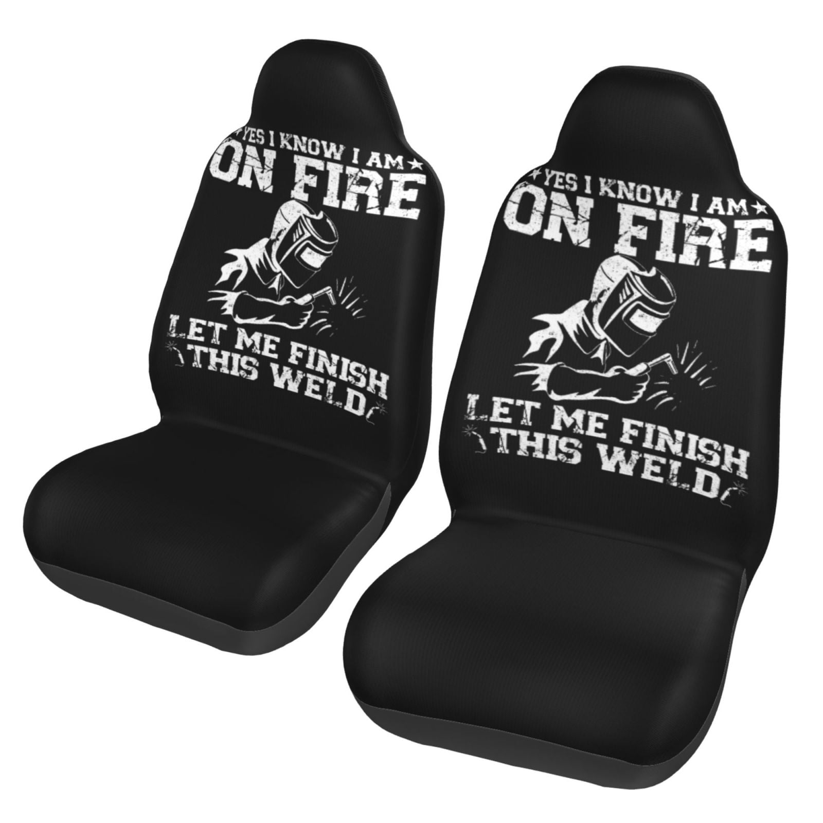 Yes, I Know I'm On Fire Let Me Finish This Weld Car Seat Cover, Two ...