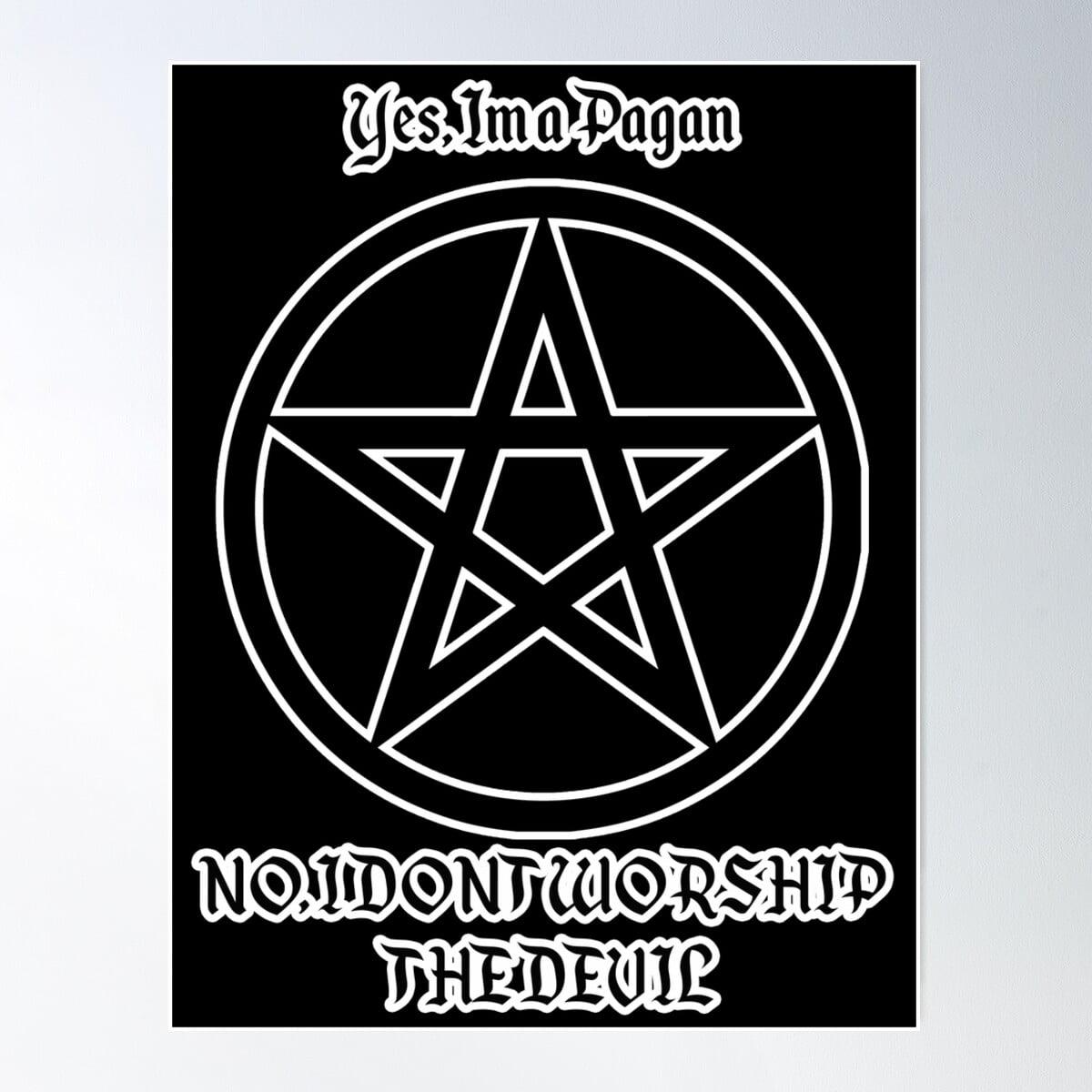 Yes I'M A Pagan No, I Don'T Worship The Devil Poster Wall Art, Modern ...