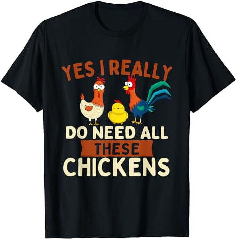 Yes I Really Do Need All These Chickens - Chicken Lover Farm T-Shirt ...