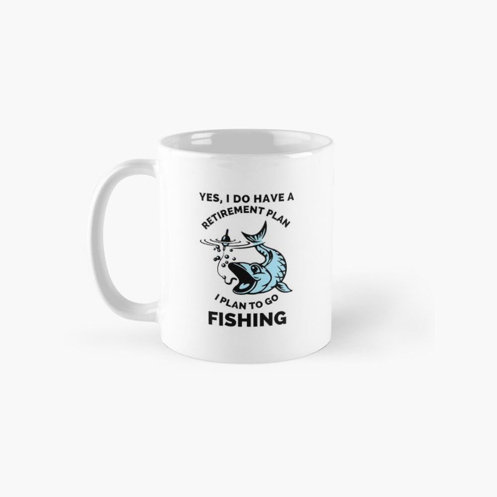 Yes, I Do Have A Retirement Plan I Plan To Go Fishing - Gift Ideas For ...