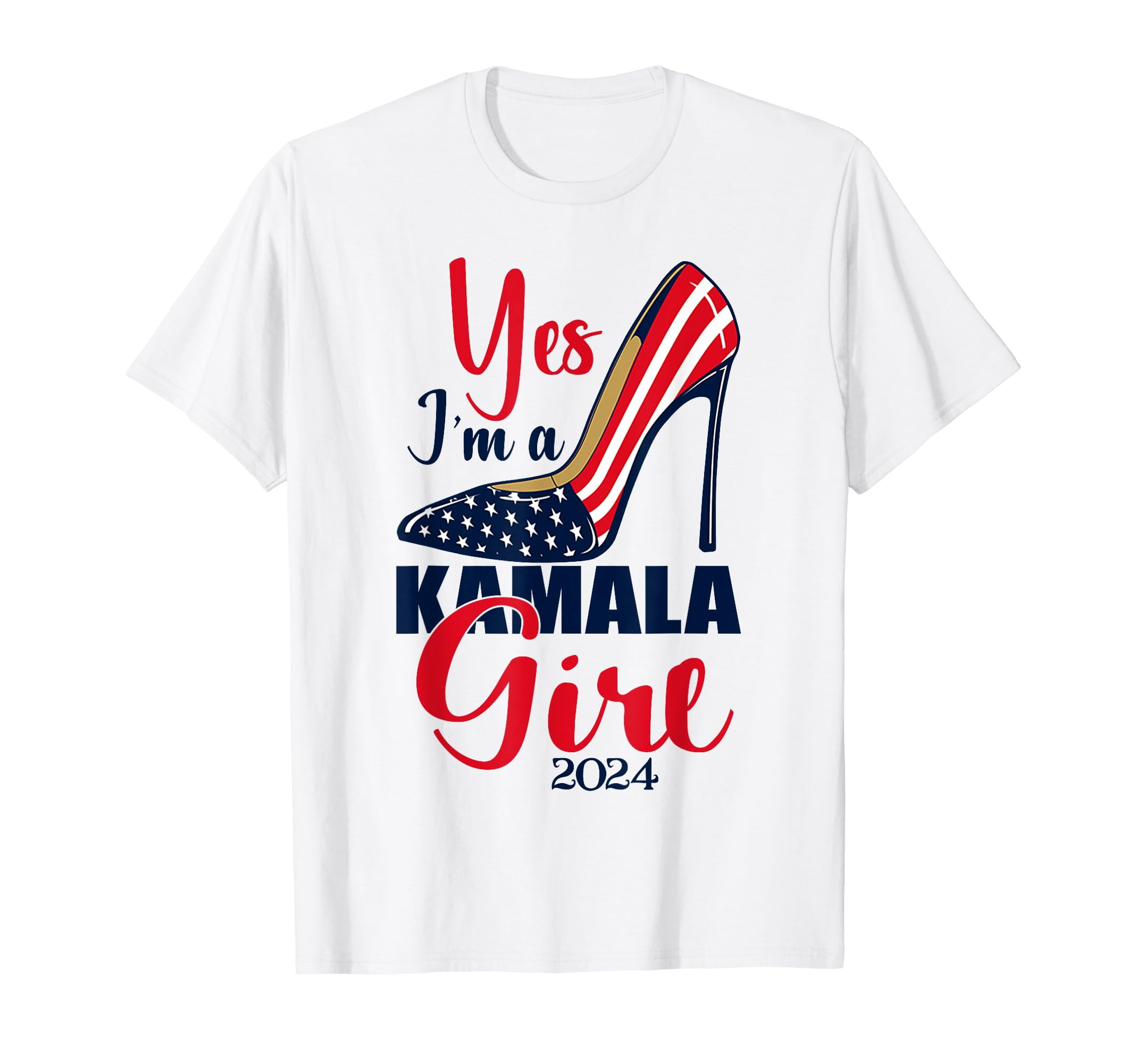 Yes I'm A Kamala Girl Stilettos High Heel Harris 2024 Vote T-Shirt ...