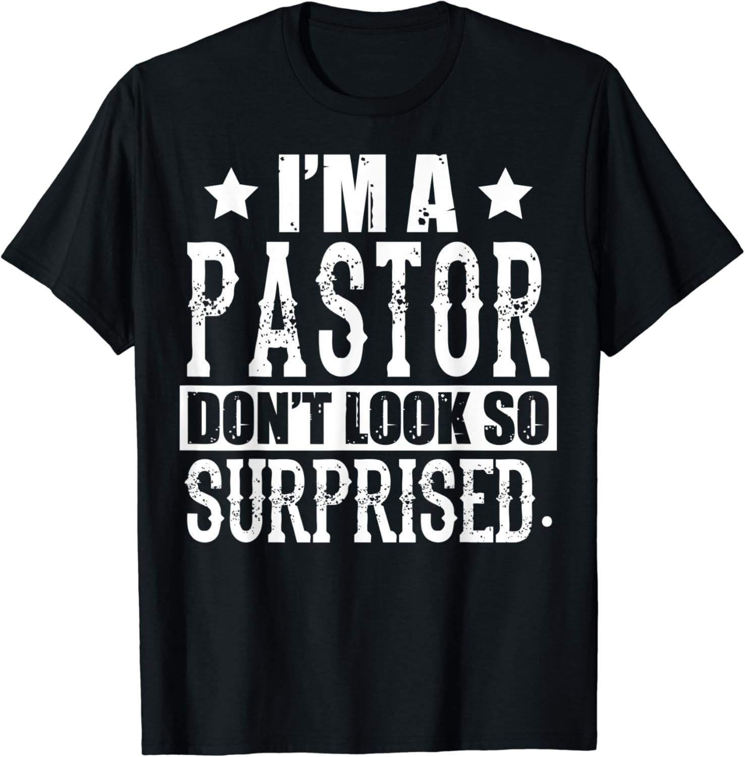 Yes I'm A Pastor Pastors I'm A Pastor So Surprised Priests T-Shirt ...