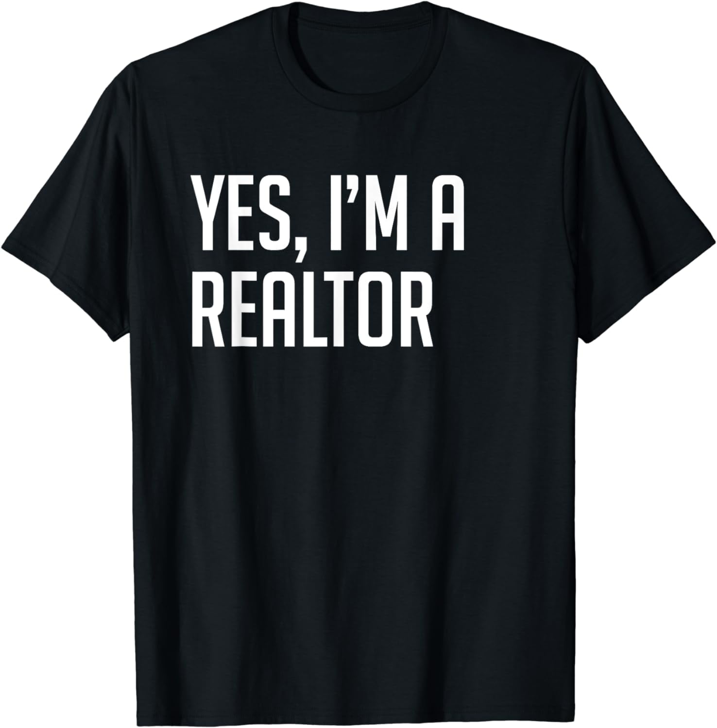 Yes I'm A Realtor Quote for Real Estate Agents or Brokers T-Shirt ...