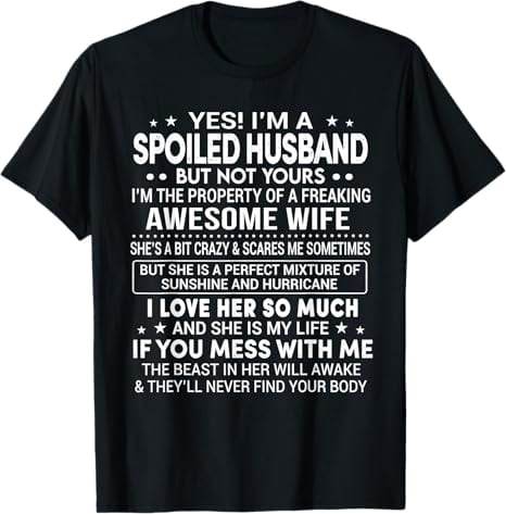 Yes I'm A Spoiled Husband Love My Wife So Much Anniversary T-Shirt ...