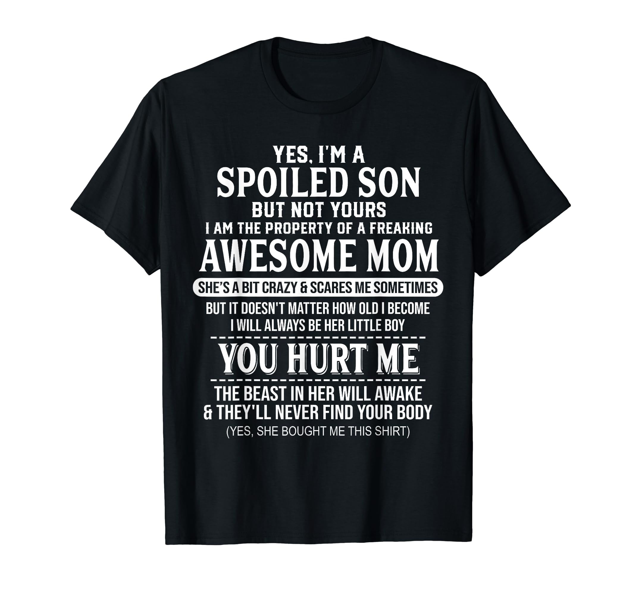 Yes I'm A Spoiled Son But Not Yours Freaking Awesome Mom T-Shirt ...