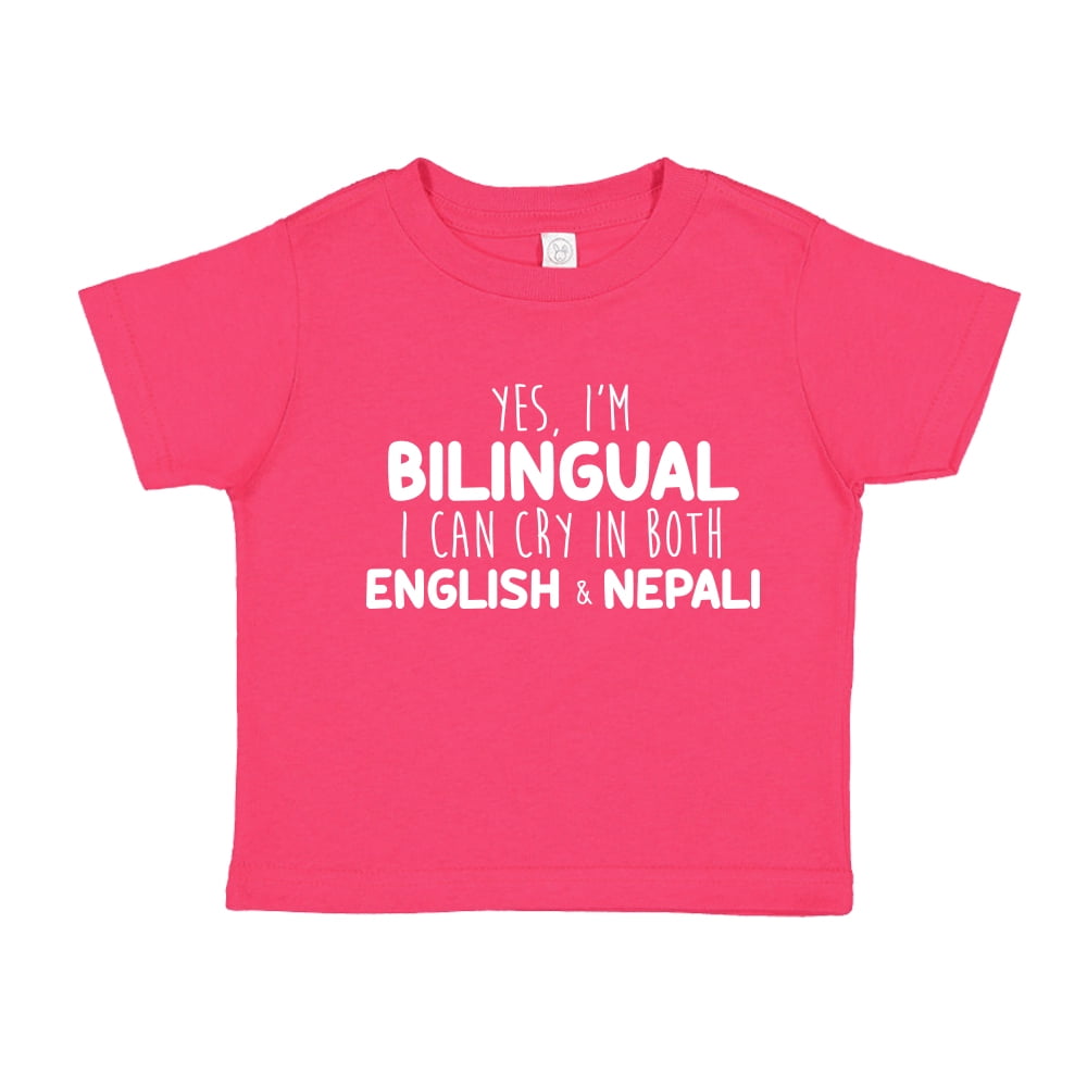 Yes I'm Bilingual I Can Cry In Both English And Nepali Toddler T-Shirt ...