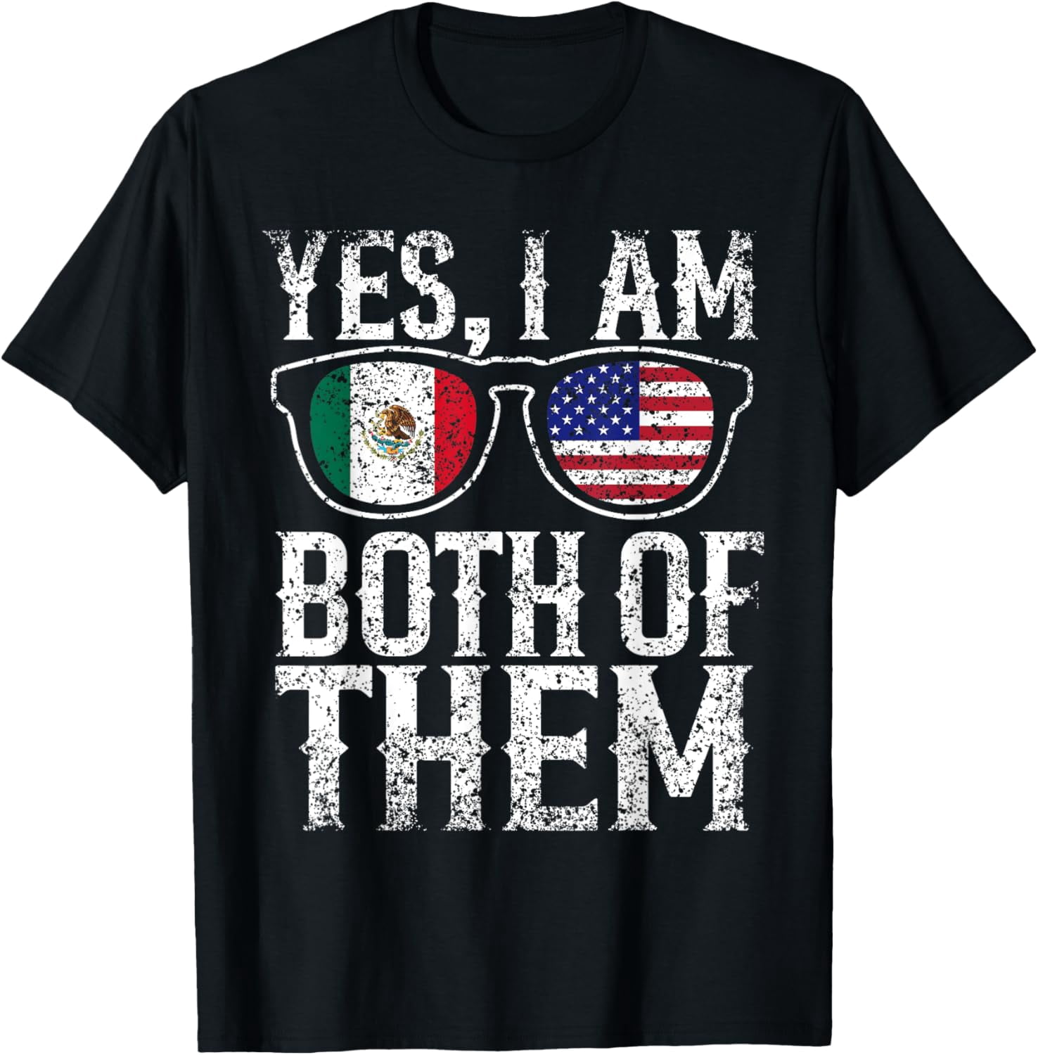 Yes I'm Both Of Them America Mexico Usa Mexican American Us T-Shirt100 ...