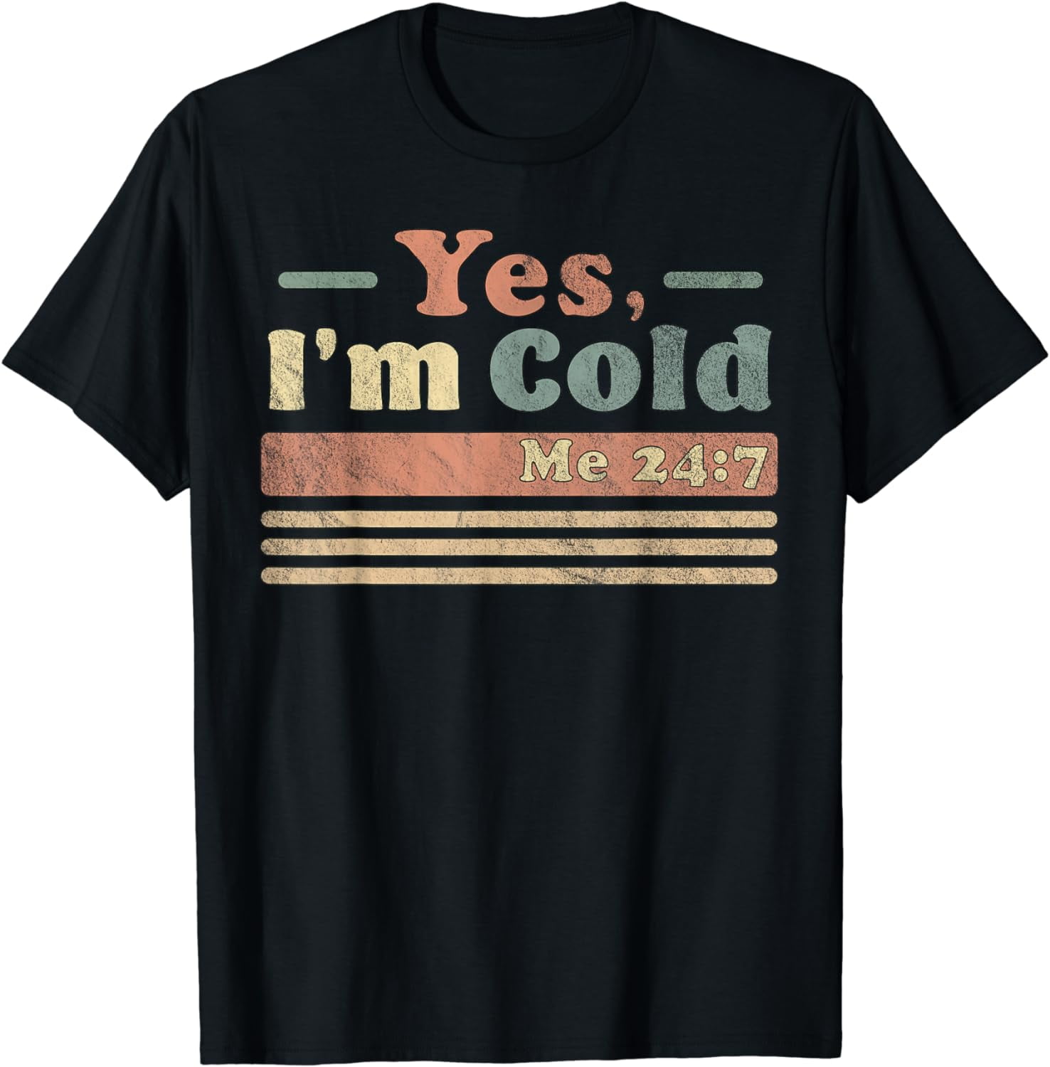 Yes, I'm Cold Me 24 7 - Freezing & Funny Sarcastic Vintage T-Shirt ...