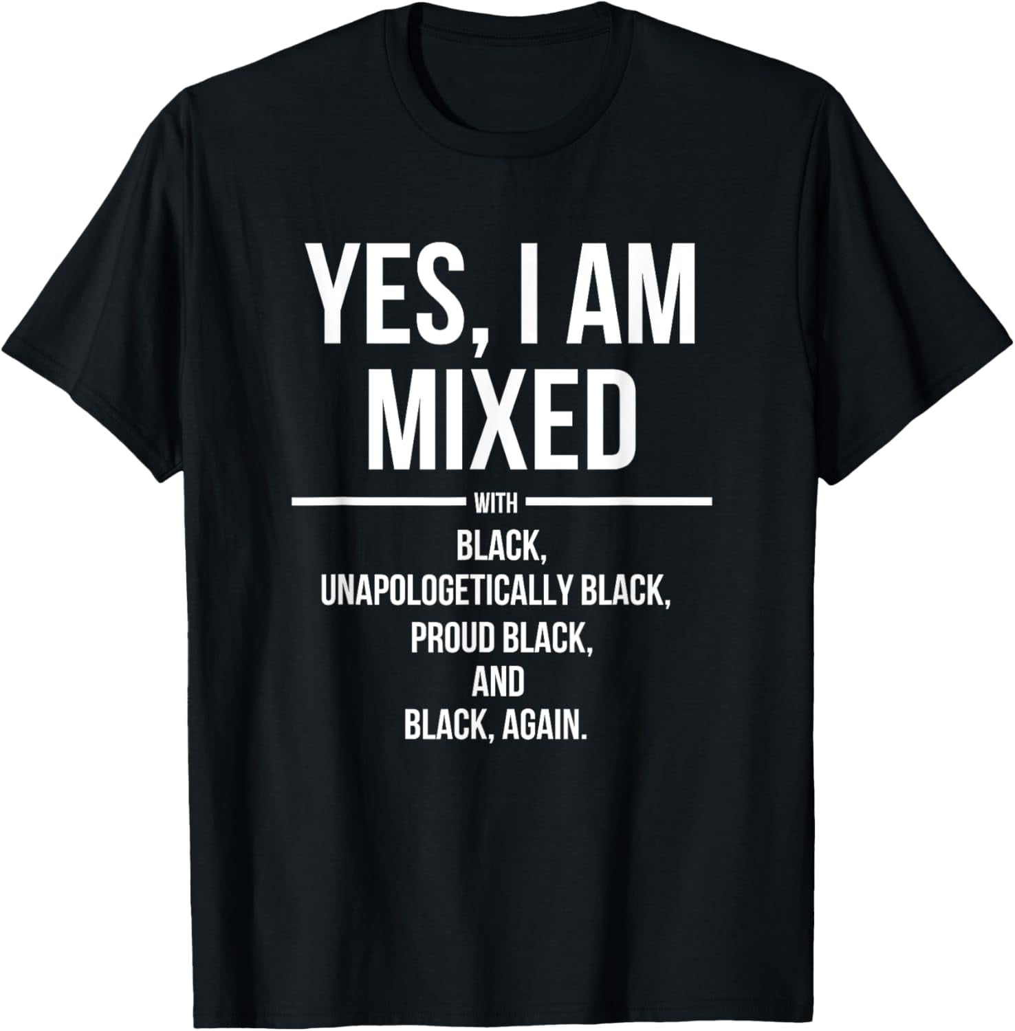 Yes I Am Mixed with Black - Proud Black History Month T-Shirtmen and ...