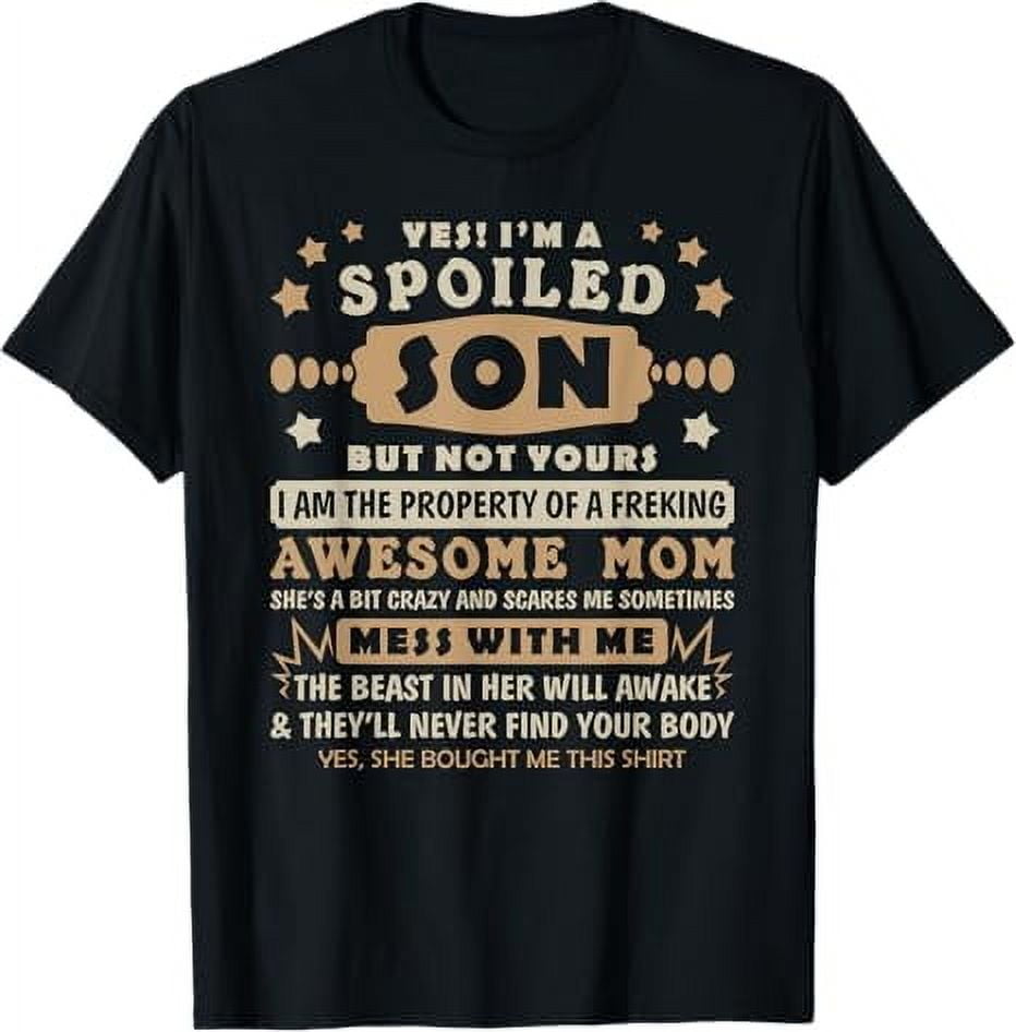 Yes I'm Spoiled Son But Not Yours Family Matching For Son T-Shirt ...