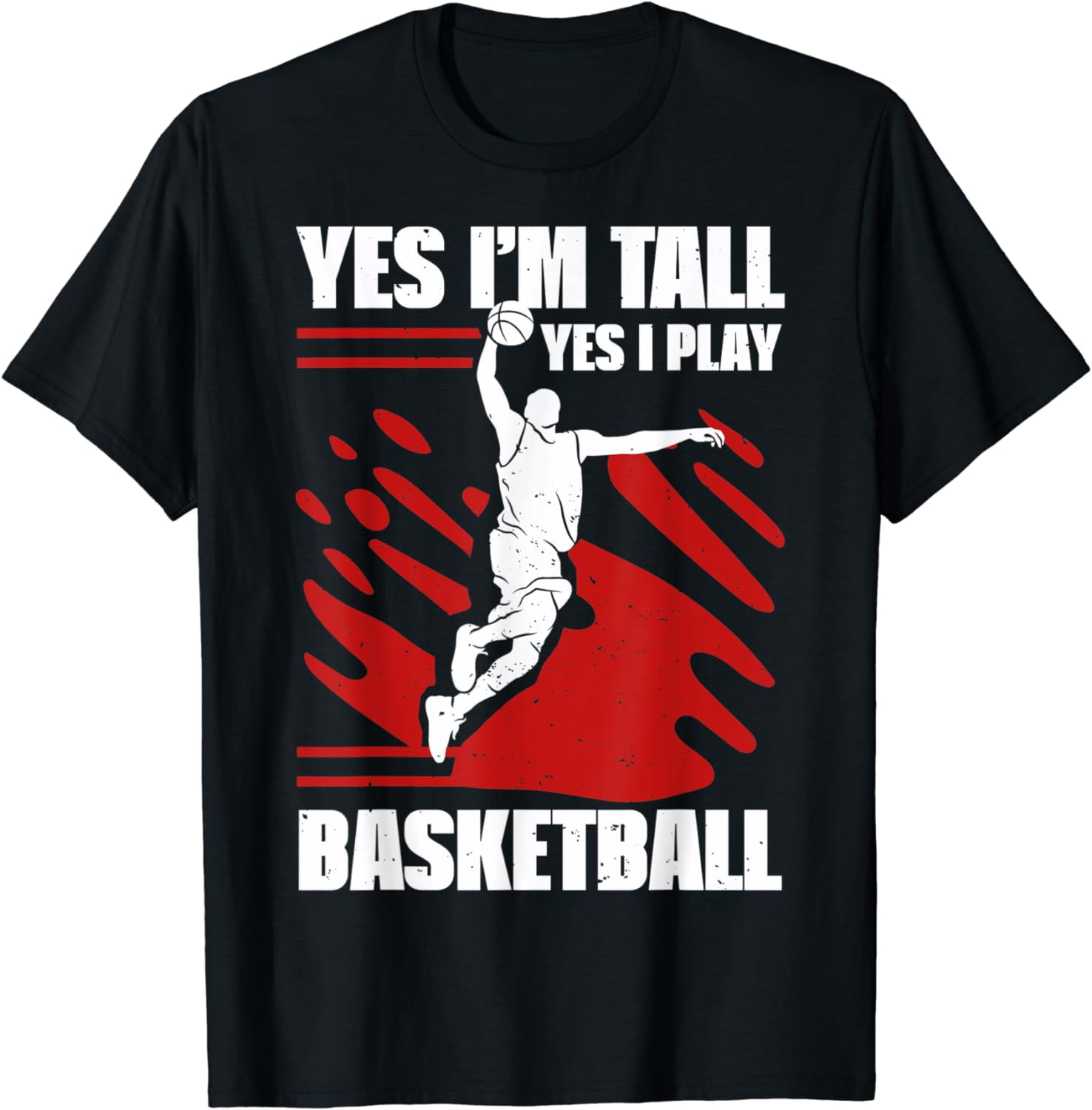 Yes I'm Tall Yes I Play Basketball Player for Men and Women T-Shirt ...