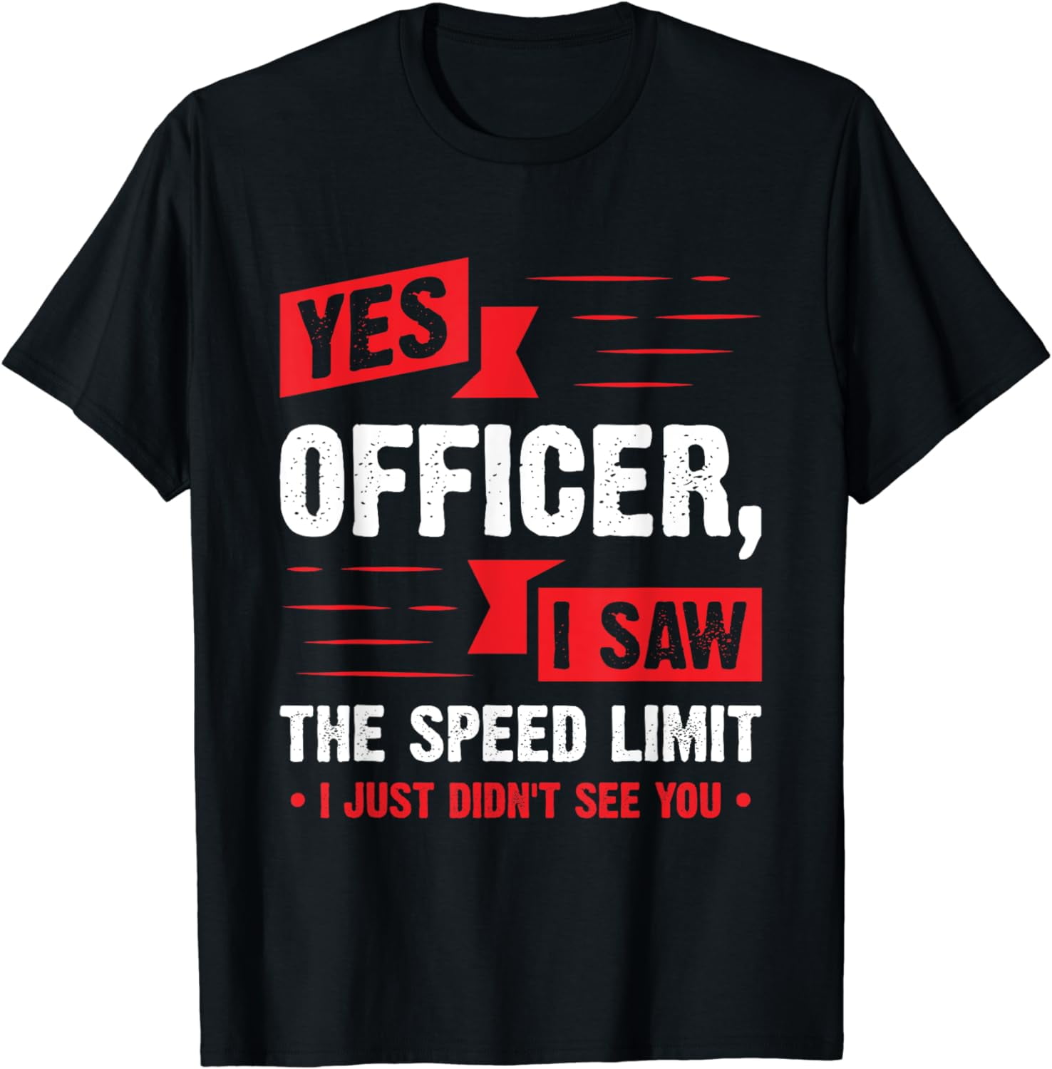 Yes Officer I Saw The Speed Limit - Car Enthusiast Gift T-Shirt ...