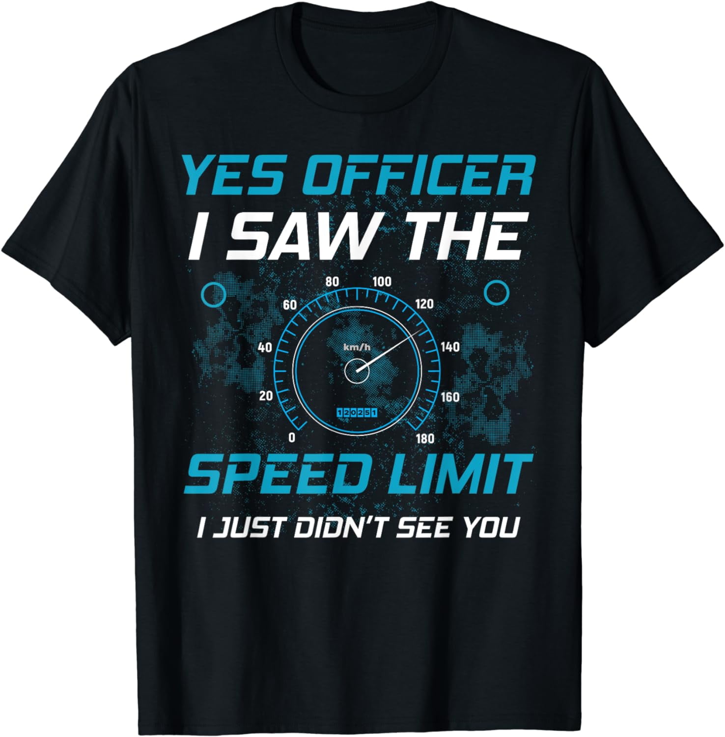 Yes Officer I Saw The Speed Limit Car Lover T-Shirt - Walmart.com