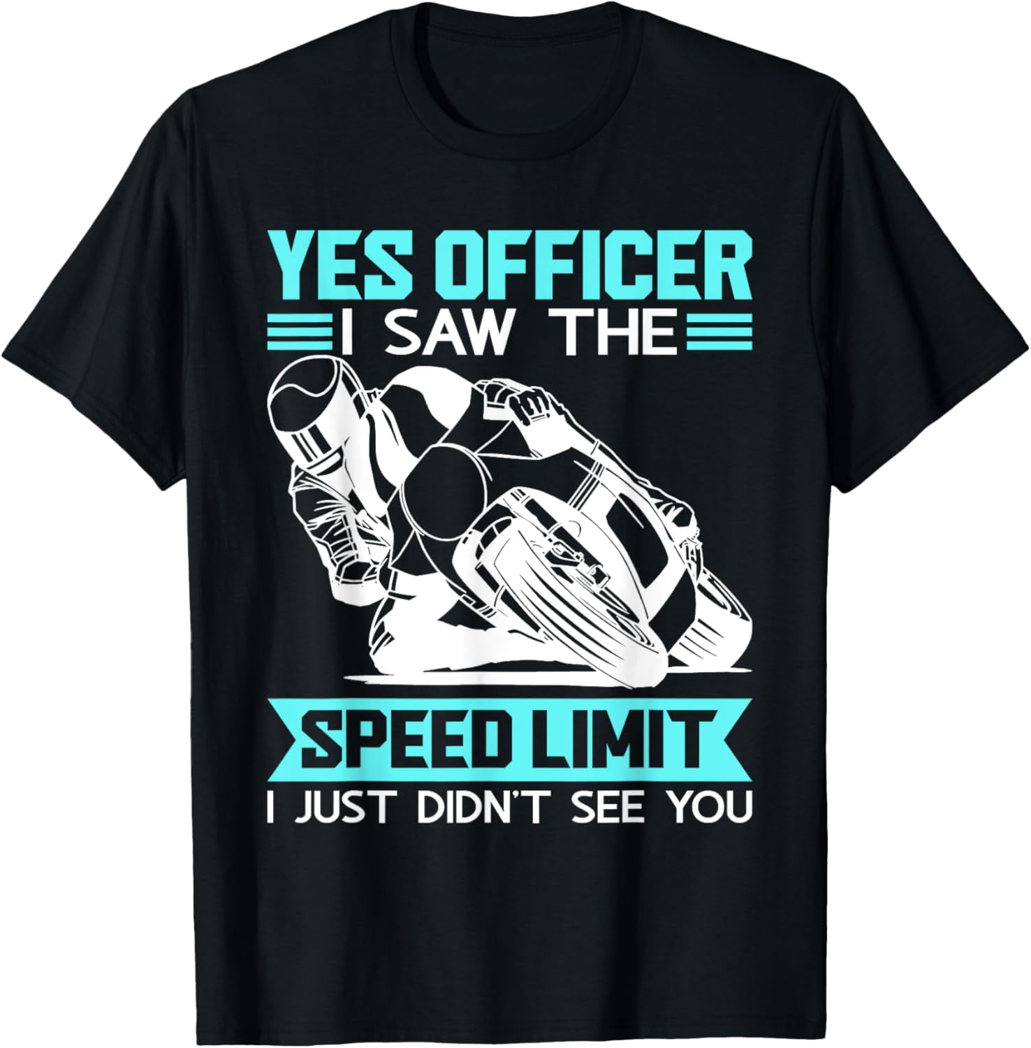 Yes Officer I Saw The Speed Limit Funny Motorcycle Rider T-Shirt ...