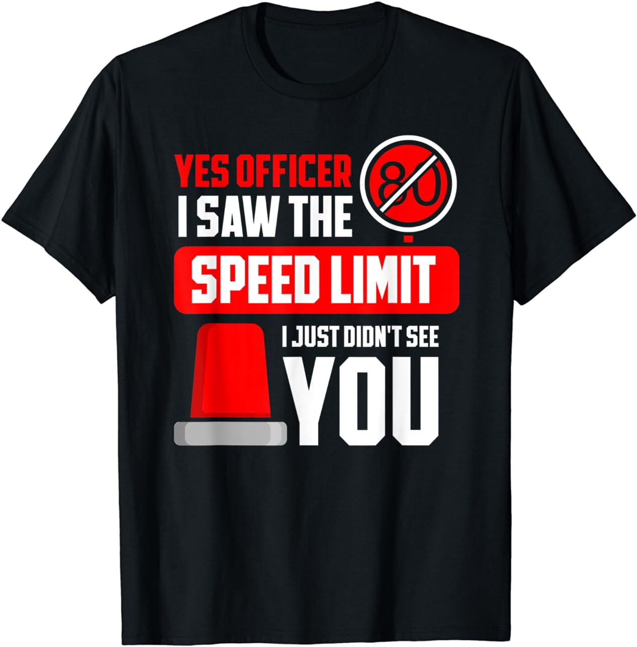 Yes Officer I Saw The Speed Limit Racing Car Sayings T-Shirt - Walmart.com
