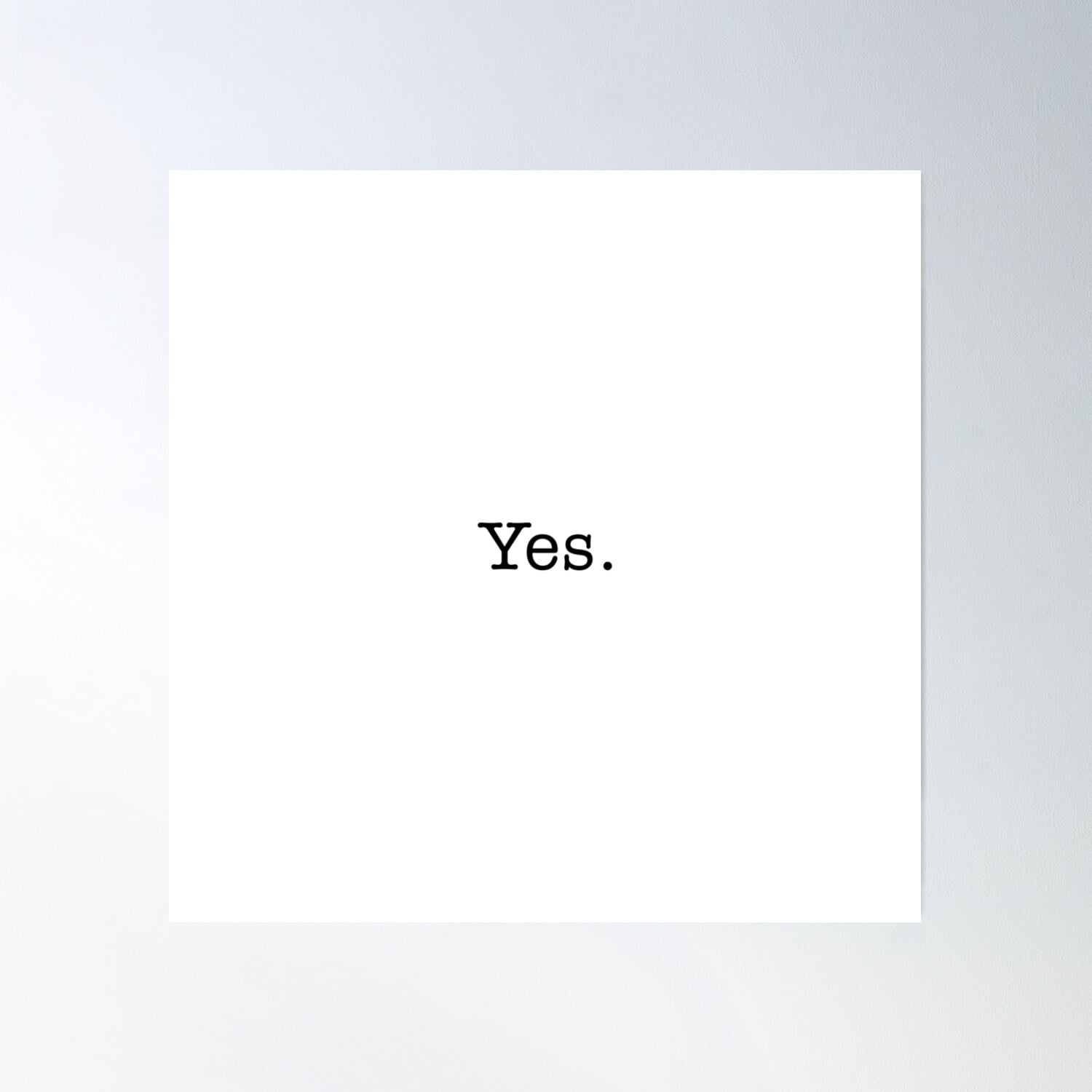 Yes Poster Wall Art, Modern Wall Decor, 16x16 UNFRAMED - Walmart.com