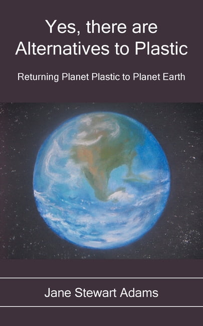 Yes, There are Alternatives to Plastic: Returning Planet Plastic to ...