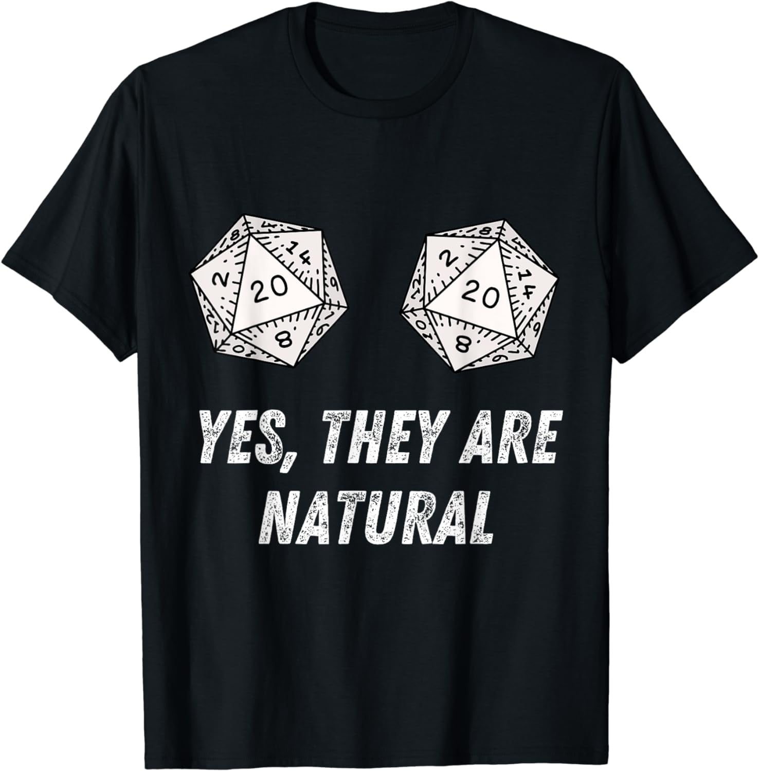 Yes They're Natural D20 20 Dice Funny RPG Board Gamer Humor T-Shirt ...