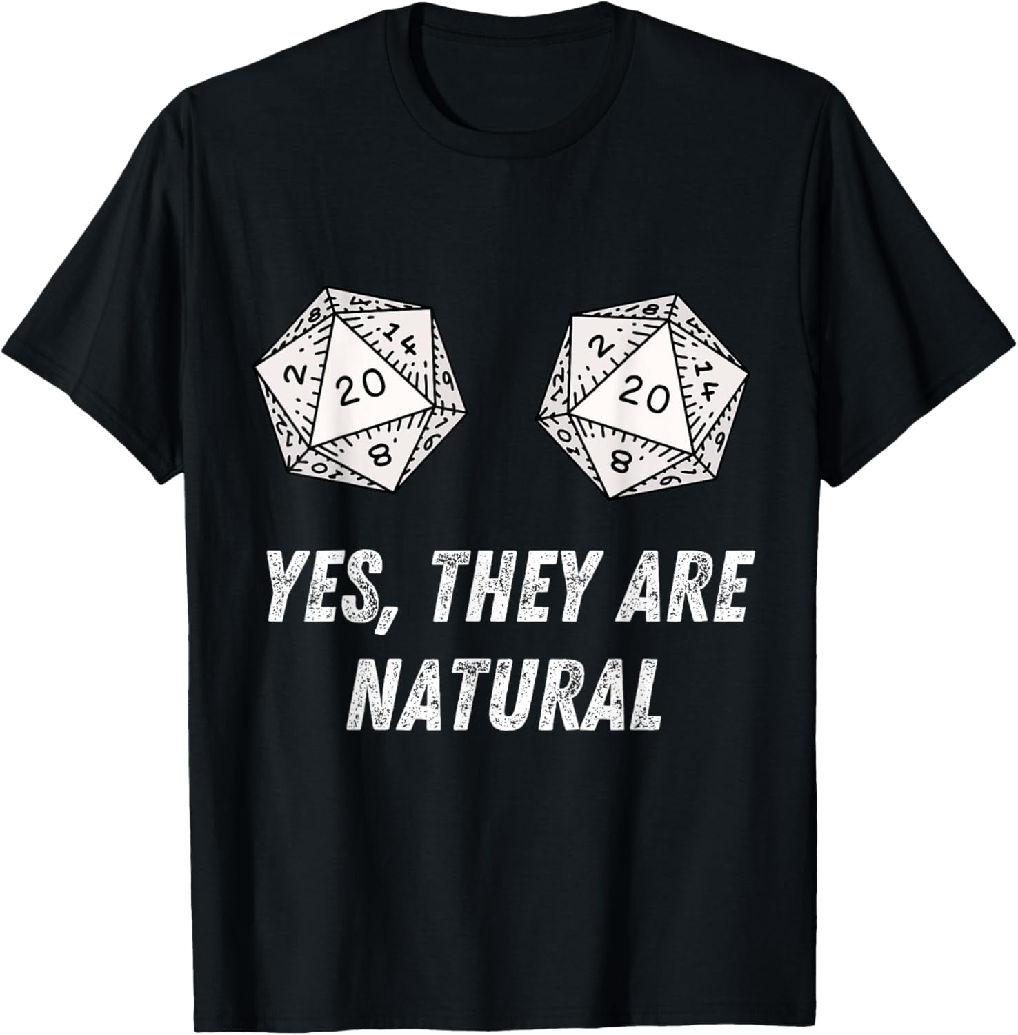 Yes They're Natural D20 20 Dice Funny RPG Board Gamer Humor T-Shirt ...