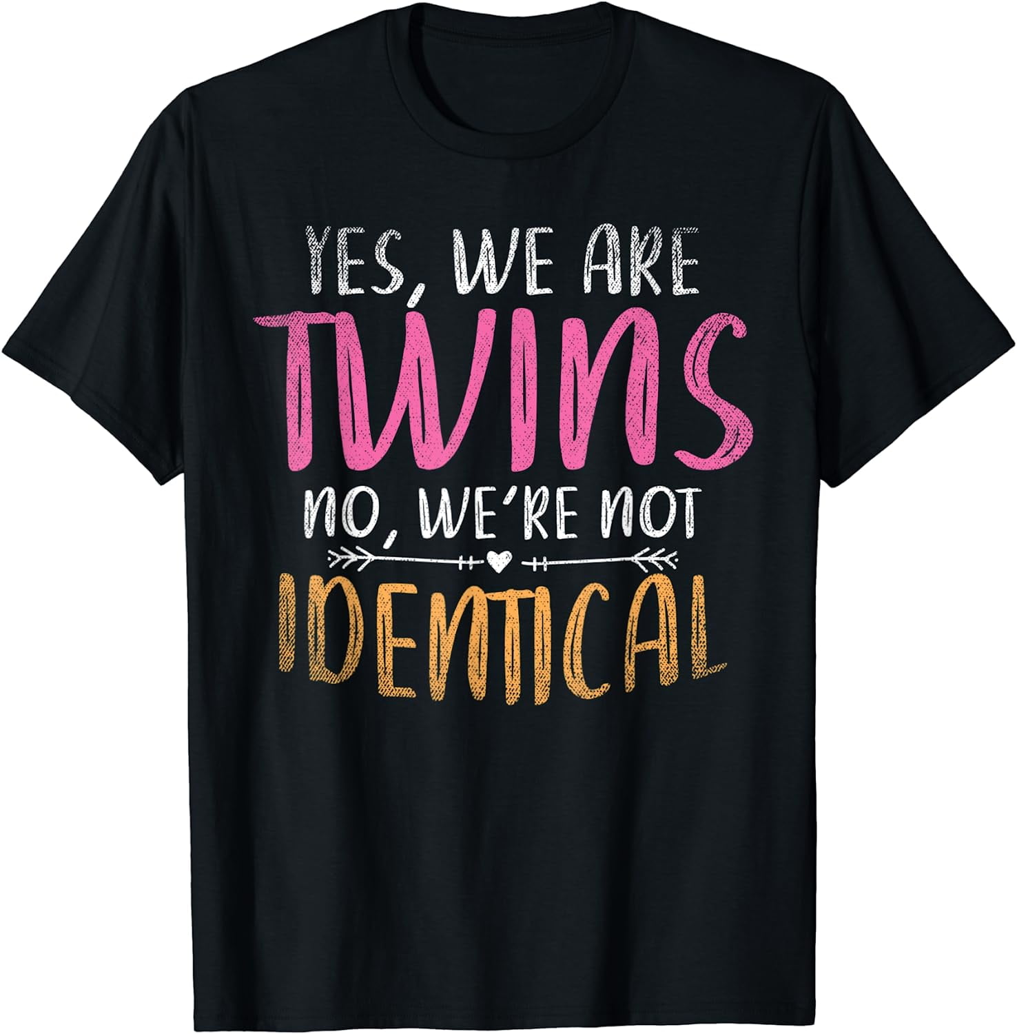 Yes We Are Twins No We Are Not Identical Funny Twins T-Shirt Black ...