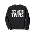 Yes We Are Twins Sister Brother Funny Birthday Gift Saying Sweatshirt ...