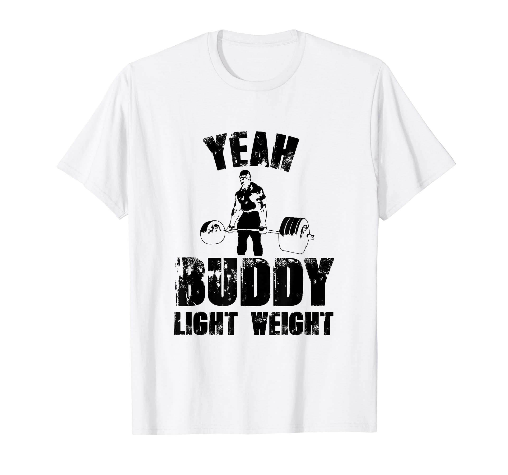 Yes, buddy lightweight funny weightlifting White T-Shirt - Walmart.com