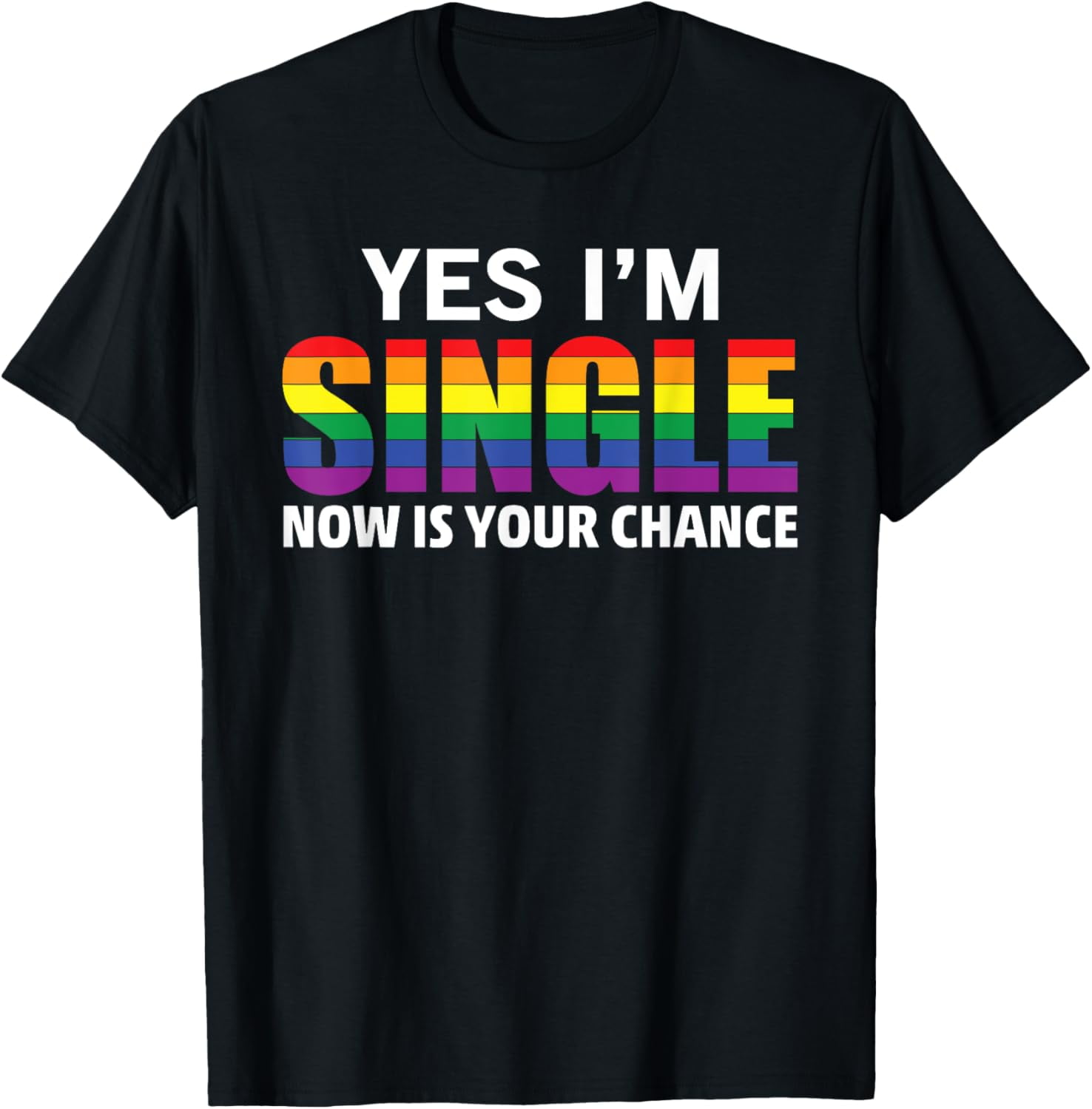 Yes i am single Your Chance Gay Pride Rainbow Flag CSD T-Shirt ...