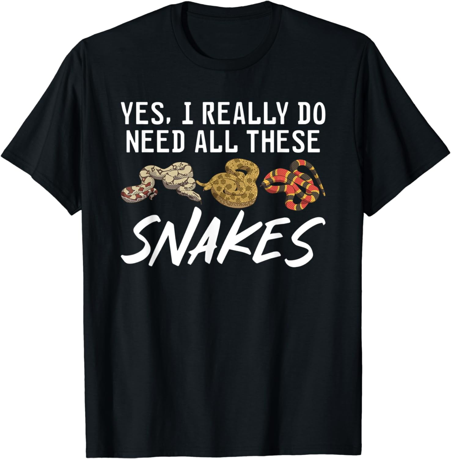 Yes i really do need all these Snakes Funny Snake Lover T-Shirt ...