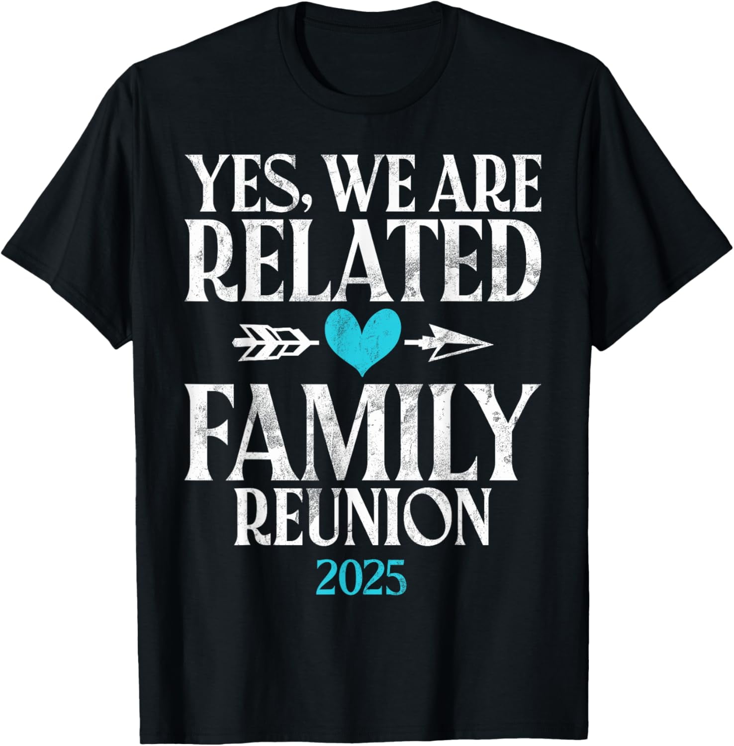 Yes we are 25 Family reunion 2025 T-ShirtMen and women, Black T-shirt ...