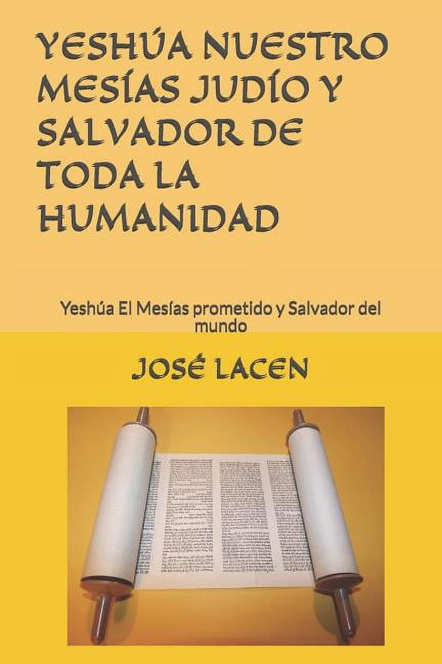 Yeshúa Nuestro Mesías Judío Y Salvador de Toda La Humanidad : Yeshúa El ...