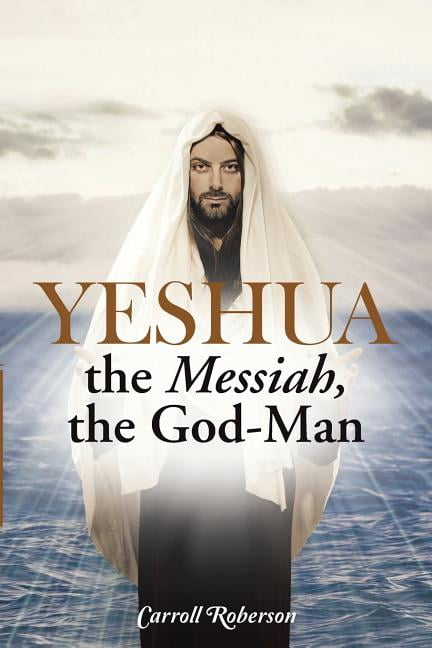 Yeshua, the Messiah, the God-man - Walmart.com