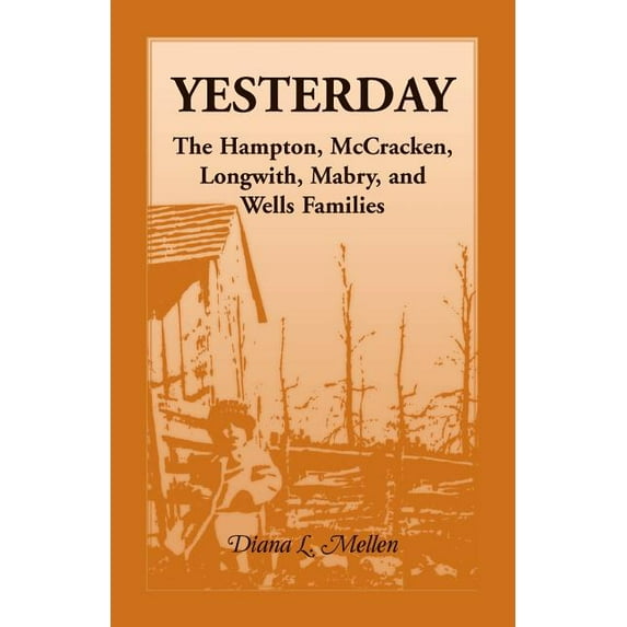 Yesterday: The Hampton, McCracken, Longwith, Mabry, and Wells Families ...