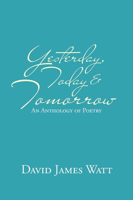 Yesterday Today Tomorrow Poem