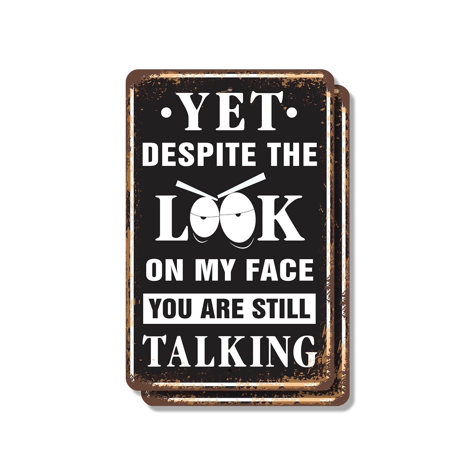 Yet Despite the Look on My Face You Are Still Talking (2 Pack) 8 Inch x ...