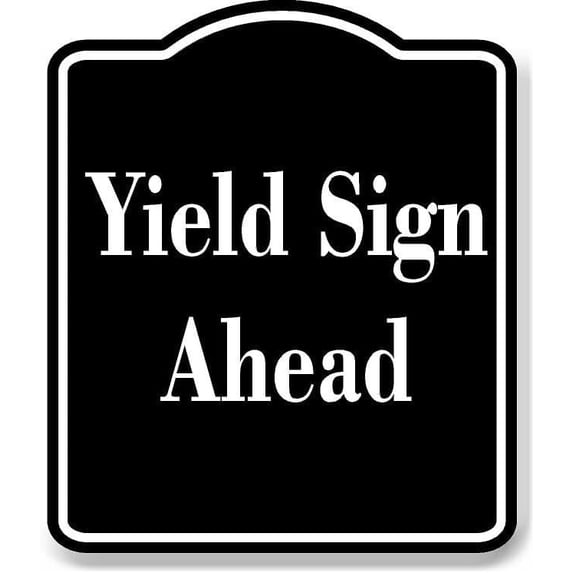 Yield Sign Ahead BLACK Aluminum Composite Sign 20''x24'' - Walmart.com