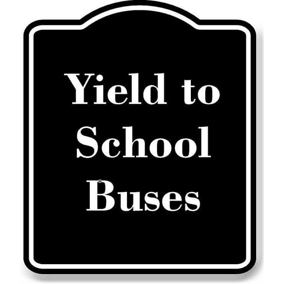 Yield to School Buses BLACK Aluminum Composite Sign 15''x18'' - Walmart.com