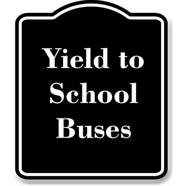 Yield to School Buses BLACK Aluminum Composite Sign 15''x18'' - Walmart.com