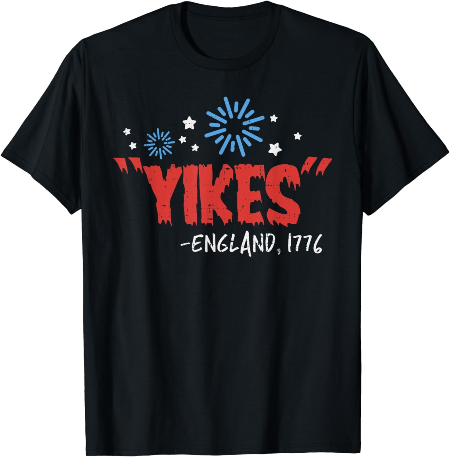 Yikes England 1776 Funny Independence Day 4th Of July USA T-Shirt ...