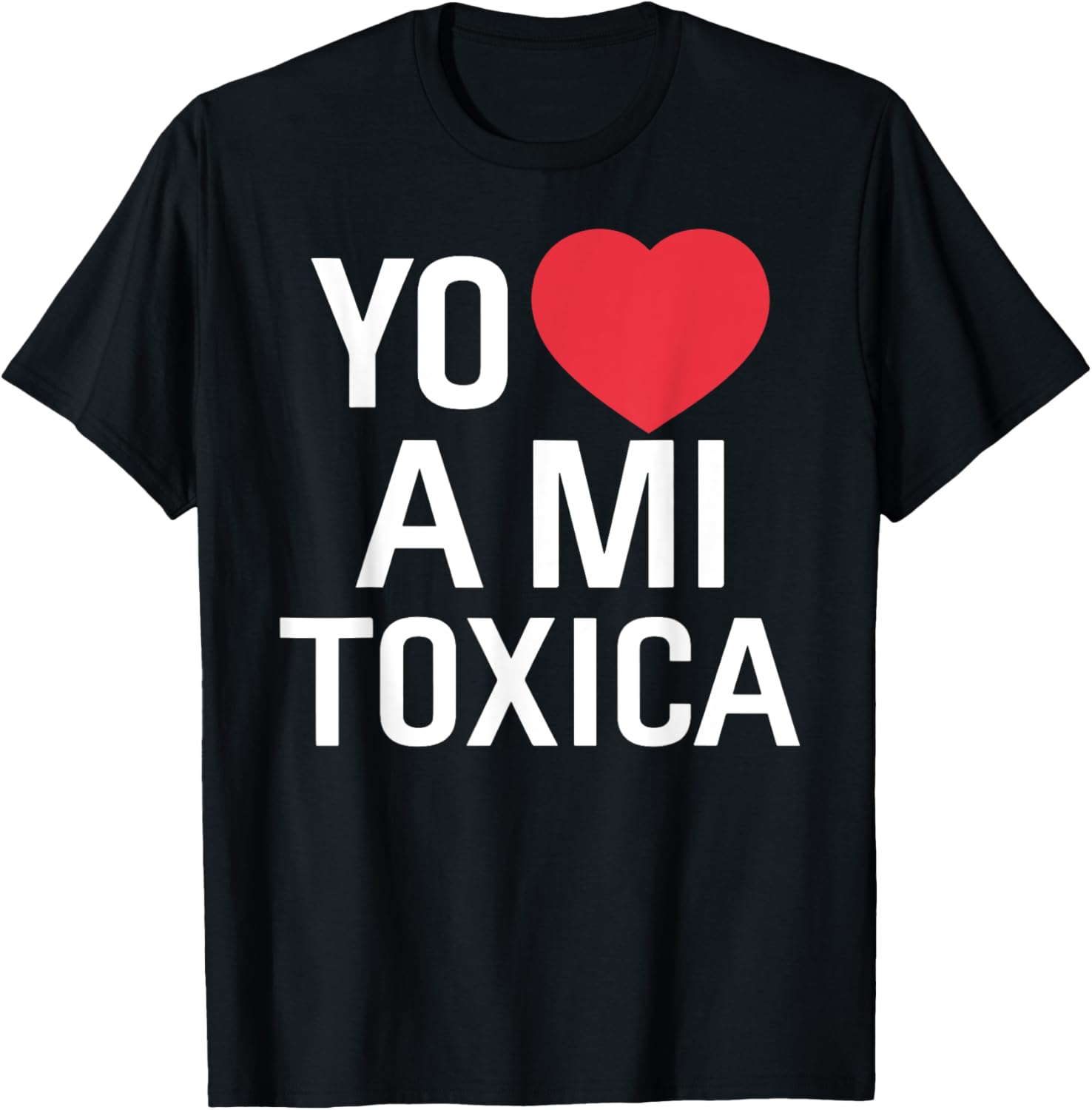 Yo Amo A Mi Toxica Latina Mexicana Funny Spanish Novia Girl T-Shirt ...