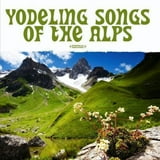 Yodeling Songs of the Alps (Remaster) - Walmart.com