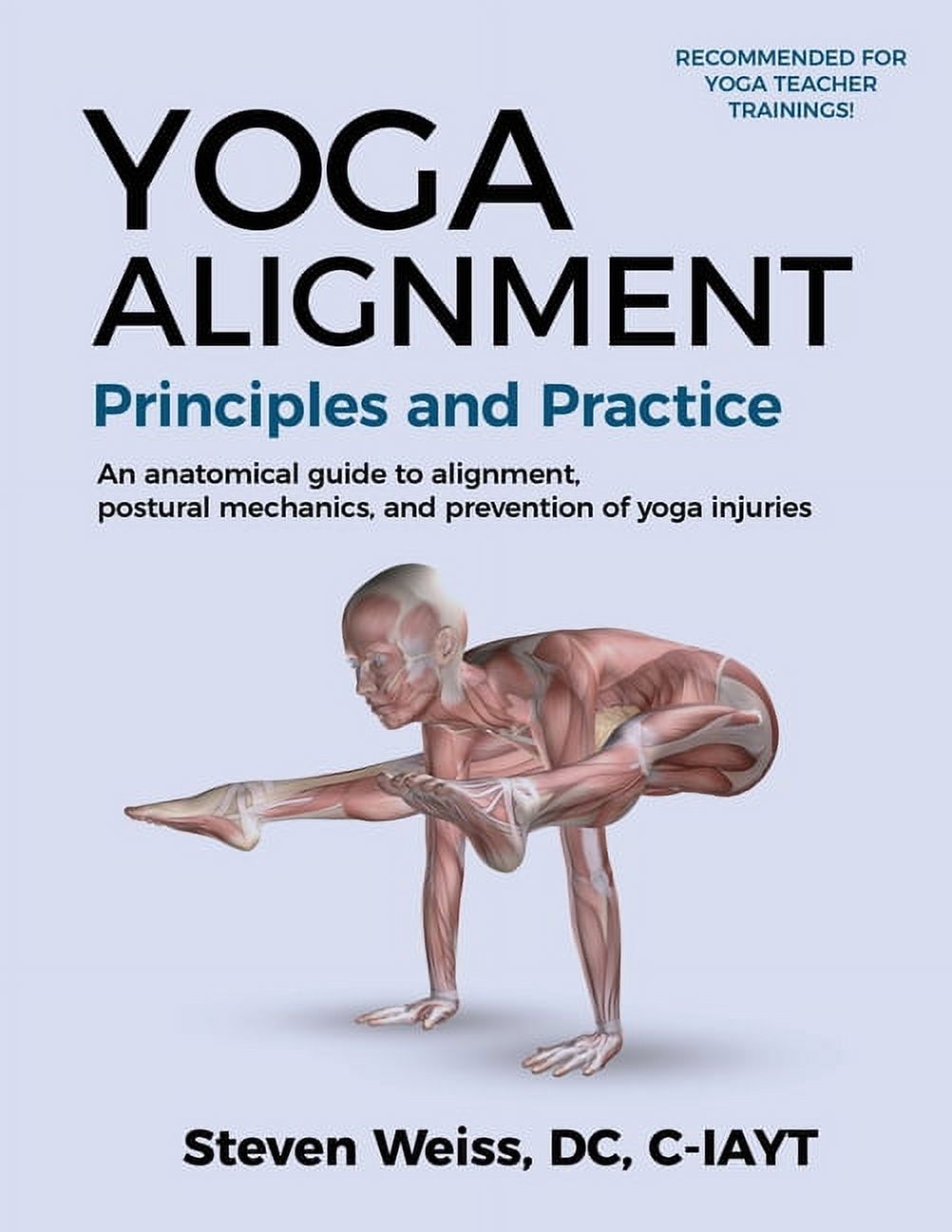 Yoga Alignment Principles and Practice B&W edition: An anatomical guide to alignment, postural ...