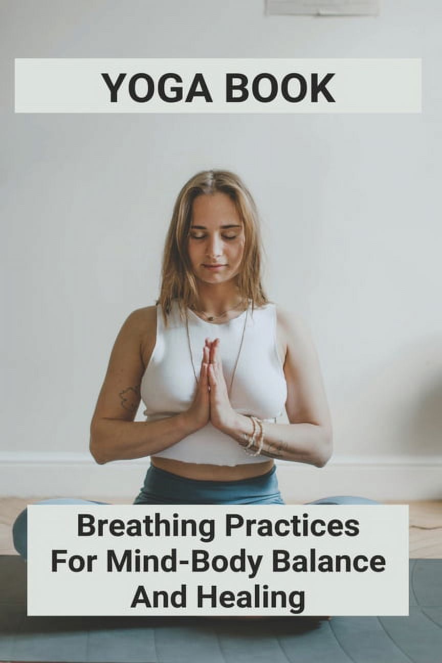 Yoga Book: Breathing Practices For Mind-Body Balance And Healing ...