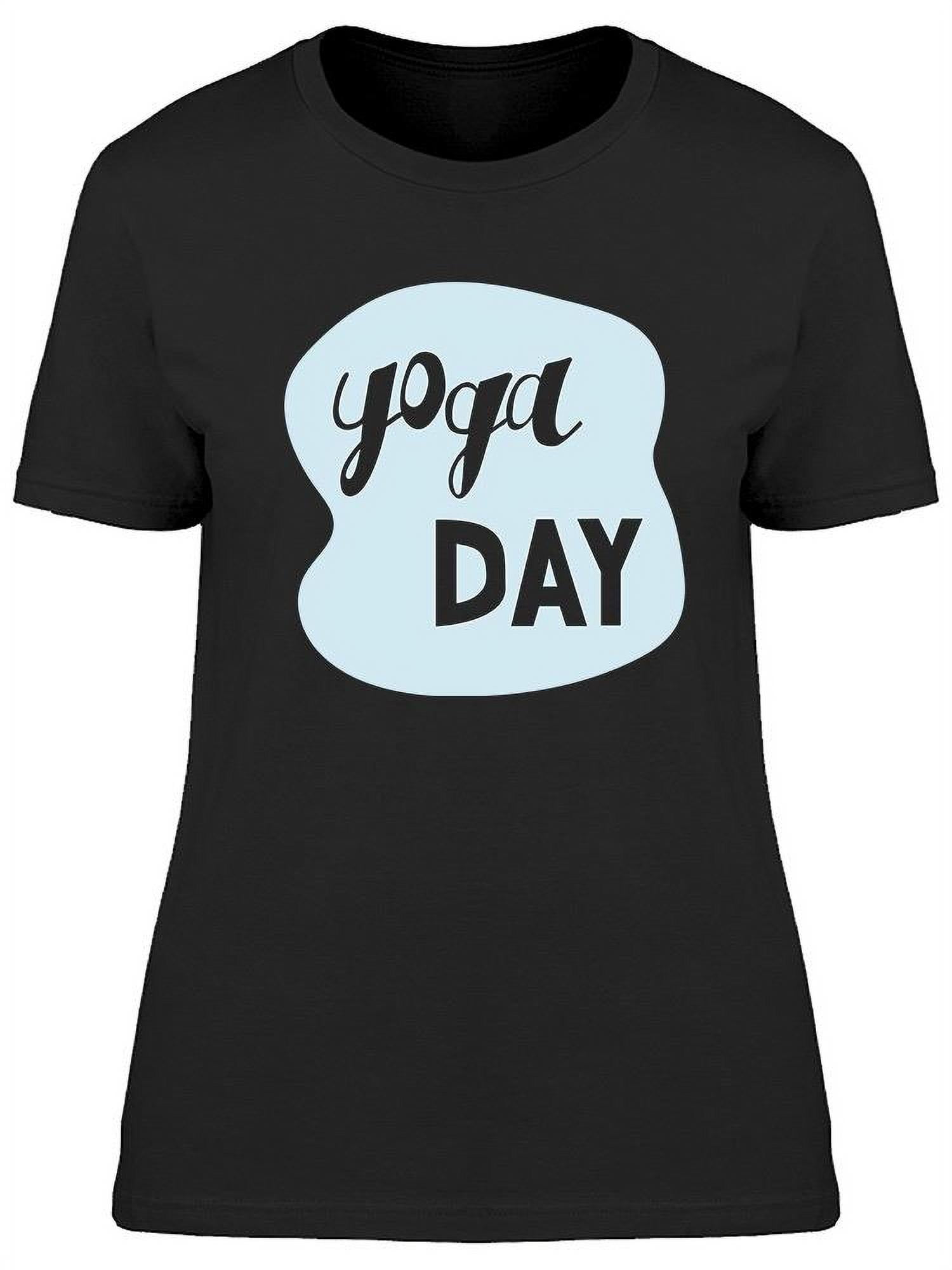 Yoga Day Phrase Design T-Shirt Women -Image by Shutterstock, Female ...